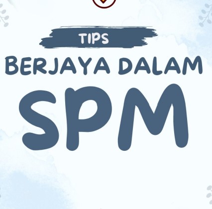 Tips-tips Untuk Berjaya Dalam SPM - Bumi Gemilang